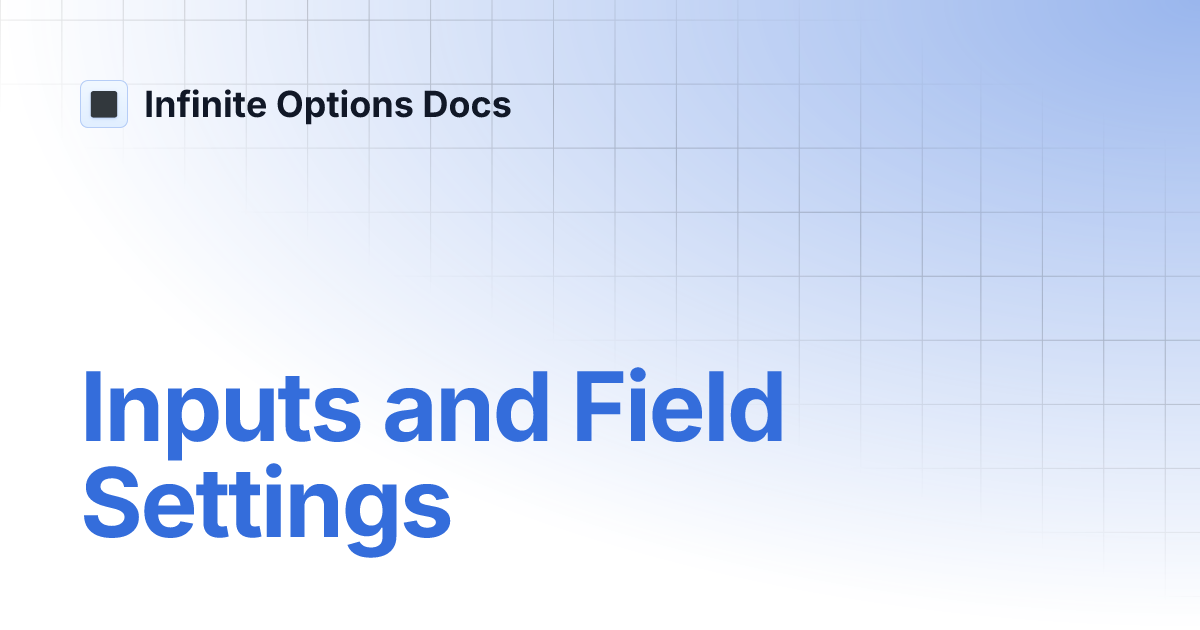 Inputs and Field Settings | Infinite Options Docs