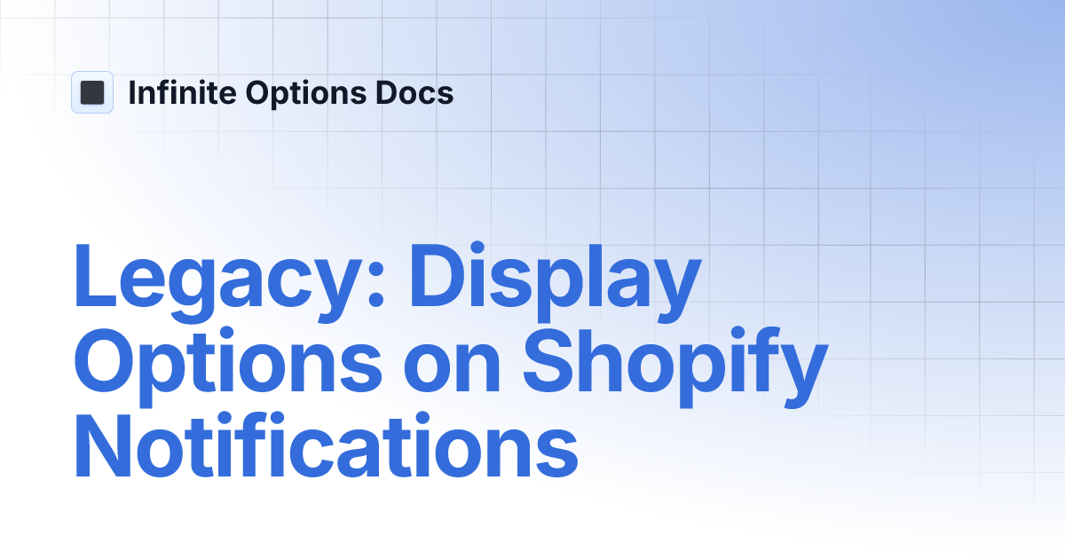 Legacy: Display Options on Shopify Notifications | Infinite Options Docs