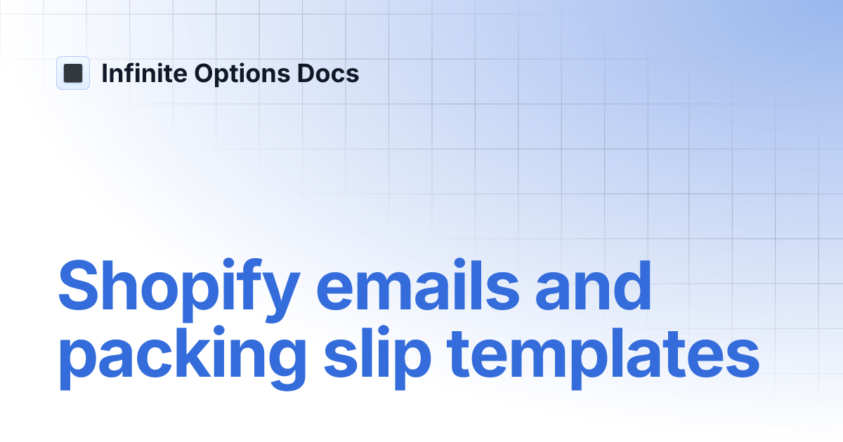 Shopify emails and packing slip templates | Infinite Options Docs