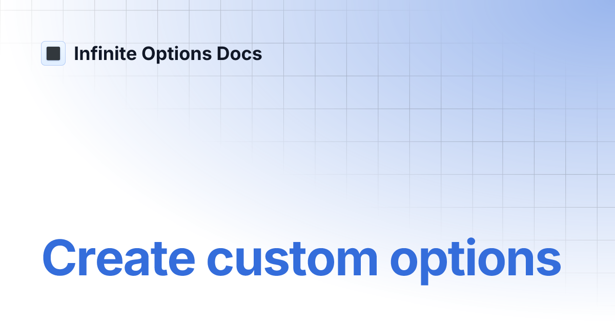 Create custom options | Infinite Options Docs
