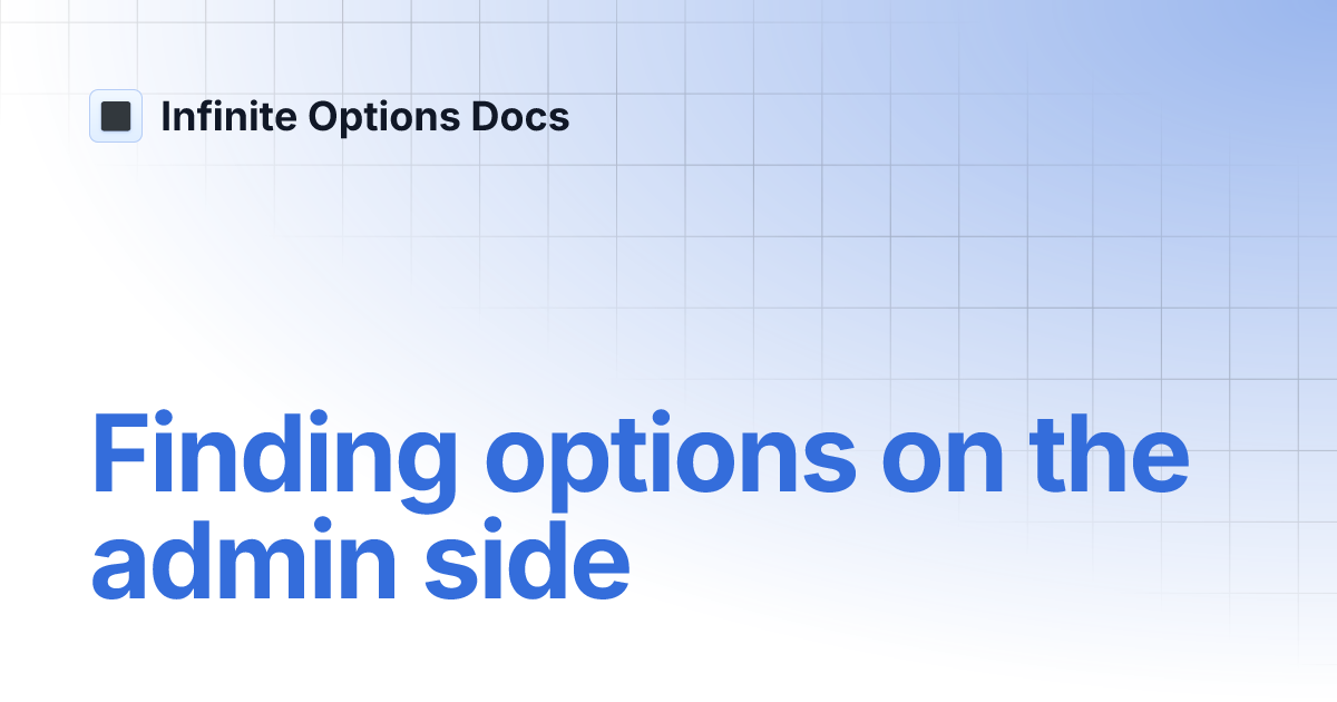 Finding options on the admin side | Infinite Options Docs