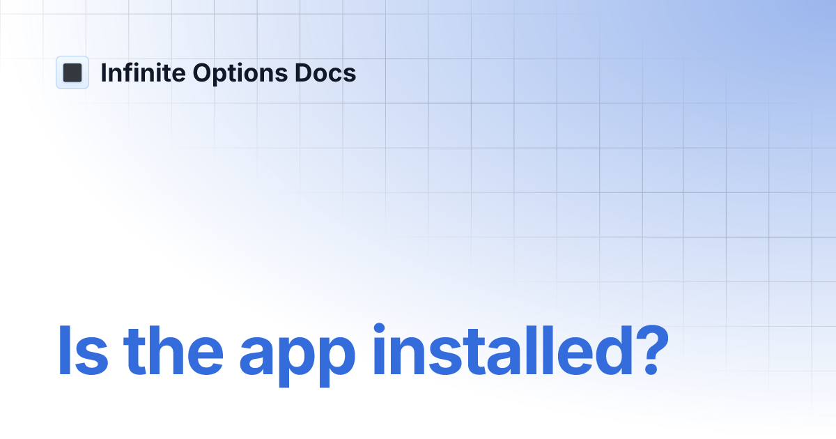 Is the app installed? | Infinite Options Docs