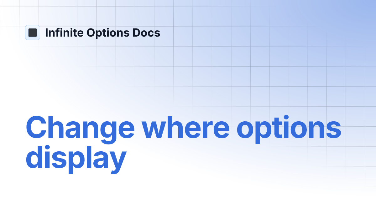 Change where options display | Infinite Options Docs