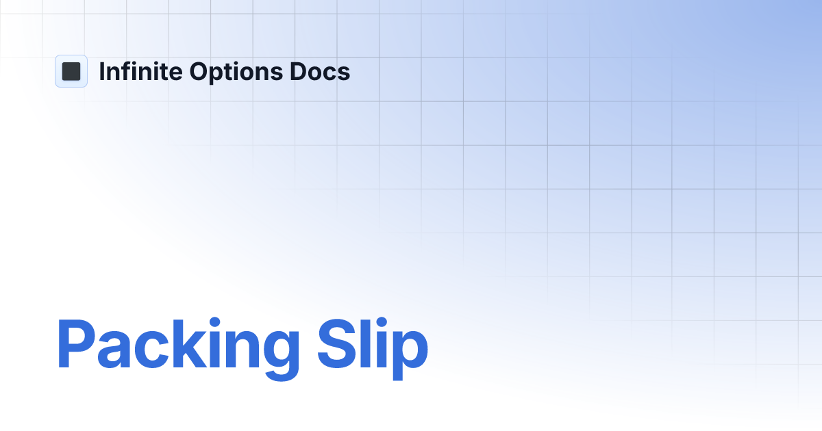 Packing Slip | Infinite Options Docs