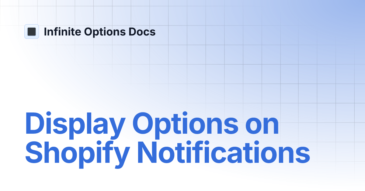 Display Options on Shopify Notifications | Infinite Options Docs
