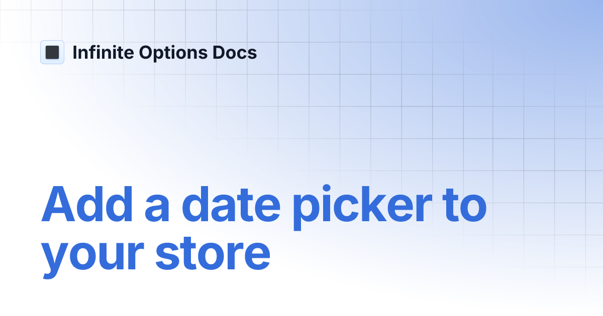 Add a date picker to your store | Infinite Options Docs