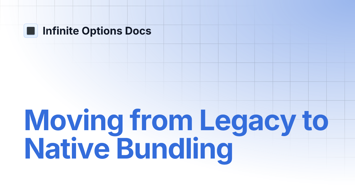 Moving from Legacy to Native Bundling | Infinite Options Docs