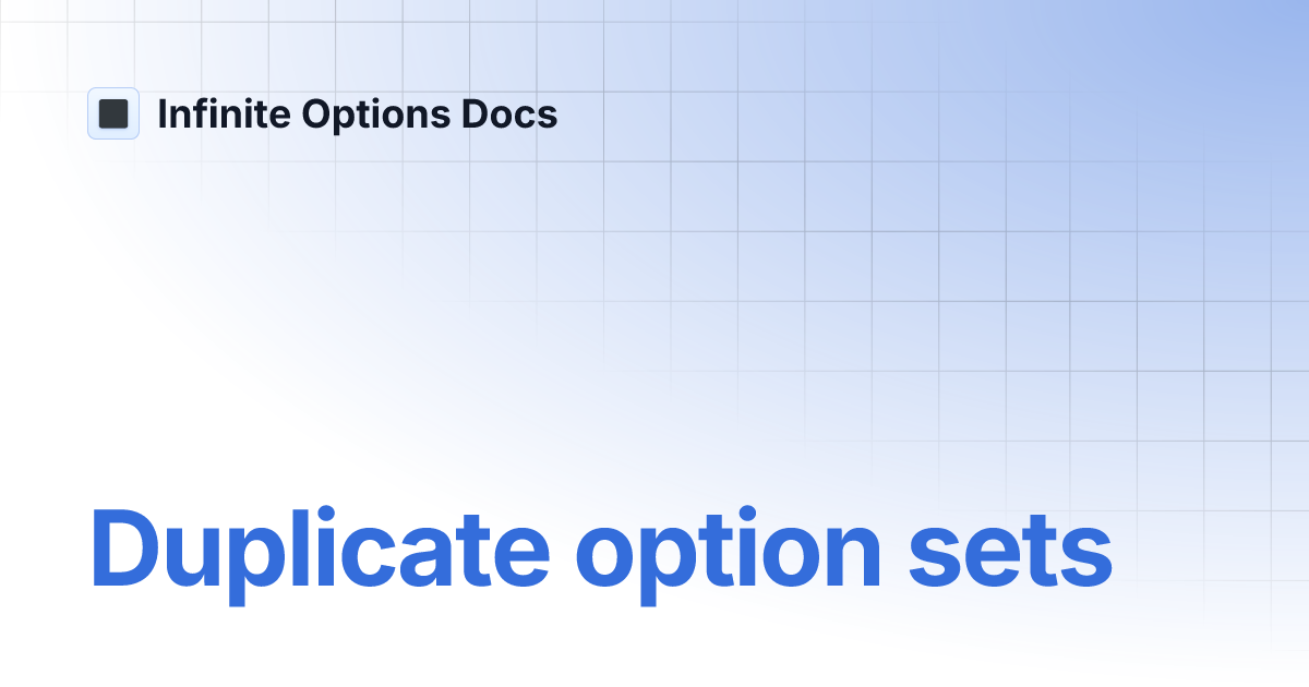 Duplicate option sets | Infinite Options Docs