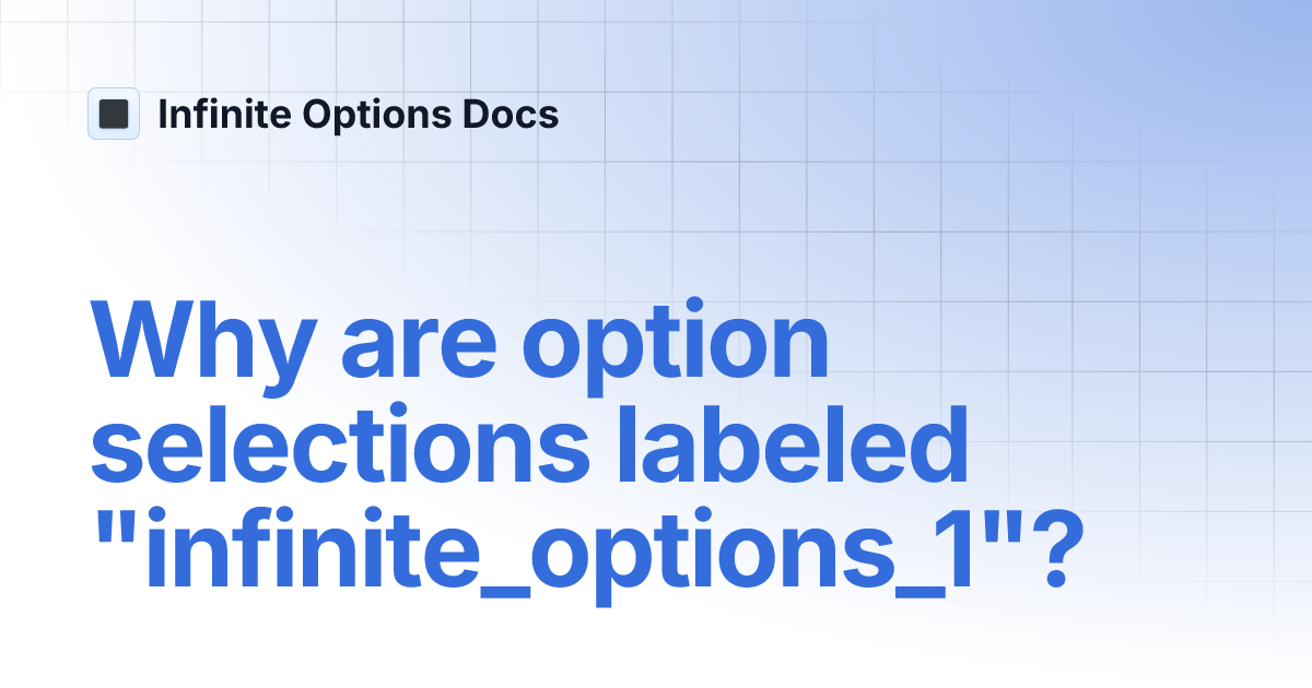 Why are option selections labeled "infinite_options_1"? | Infinite ...